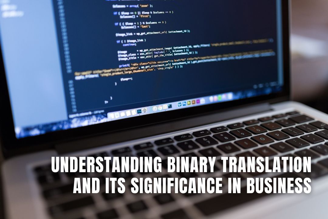 Understanding Binary Translation And Its Significance In Business